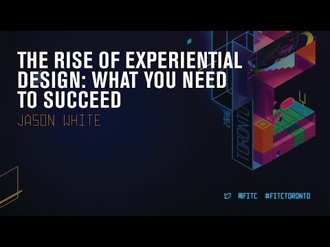 Jason White — The Rise Of Experiential Design – What You Need To Succeed