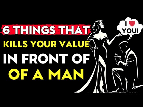 6 Habits That DESTROY Your Value in a Man’s Eyes | Love Stoic