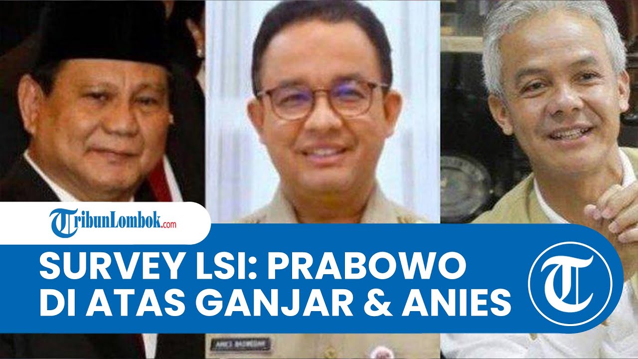 LSI Rilis Hasil Survei Elektabilitas Capres April 2023: Nama Prabowo Ada di Atas Ganjar dan ...