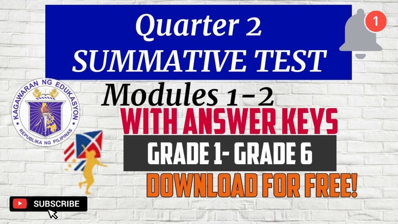GRADE 1 to GRADE 6 SUMMATIVE TEST #1/ QUARTER 2 / MODULES 1-2/ with ANSWER KEYS- ALL SUBJECTS