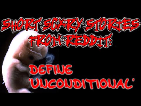 Define 'Unconditional' | SHORT SCARY STORIES FROM REDDIT