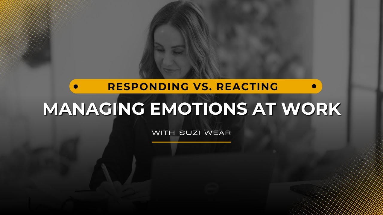 Responding vs. Reacting: Managing Emotions at Work