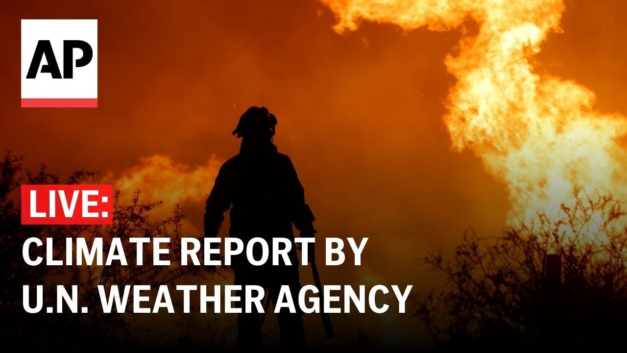 LIVE: Annual climate report by U.N.'s World Meteorological Organization