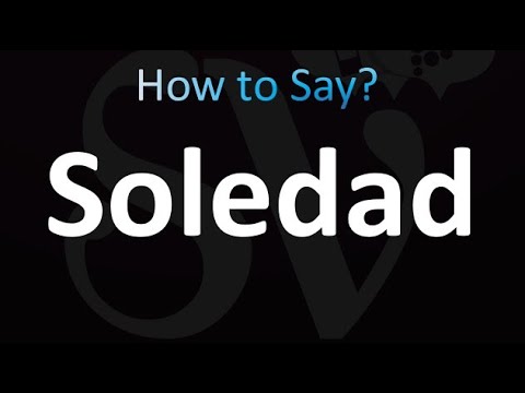 How to Pronounce Soledad, California (correctly!)