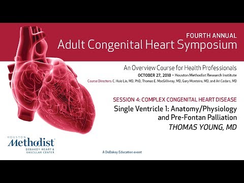 Single Ventricle 1: Anatomy/Physiology and Pre-Fontan Palliation (Thomas Young, MD)