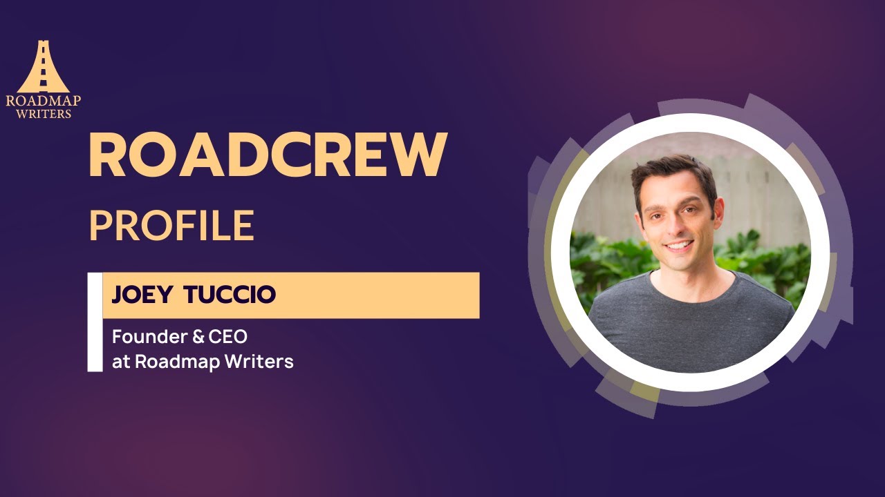 [RoadCrew Profile] Joey Tuccio (Founder & CEO, Roadmap Writers)