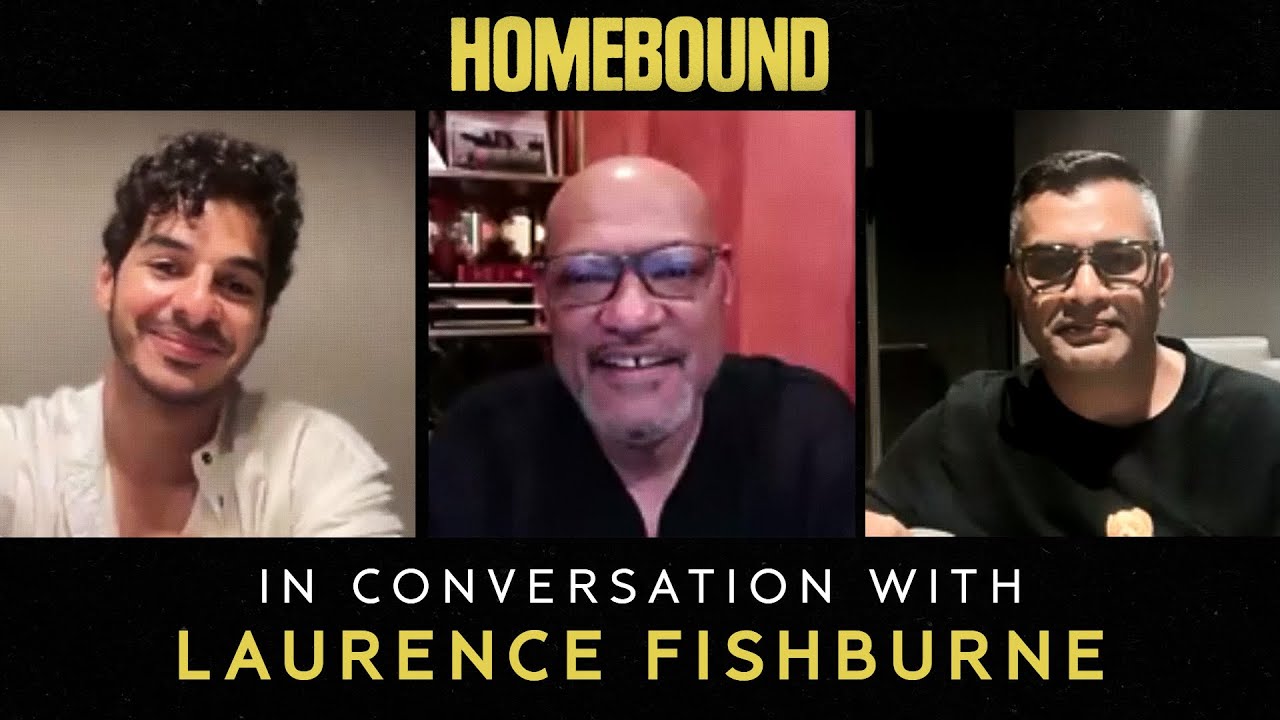 Homebound Team In Conversation With Laurence Fishburne | Neeraj Ghaywan & Ishaan Khatter