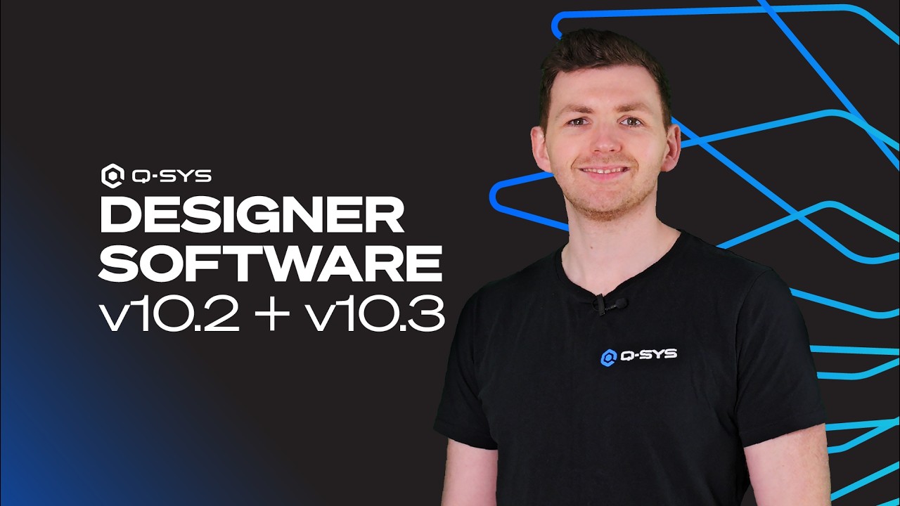 Q-SYS Designer Software v10.2 & 10.3 Updates
