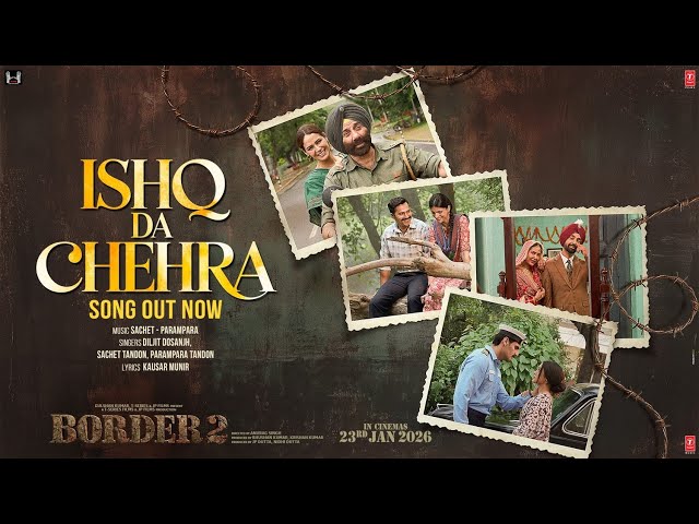 Ishq Da Chehra Lyrics – Border 2 | Diljit Dosanjh x Sachet Tandon x ...