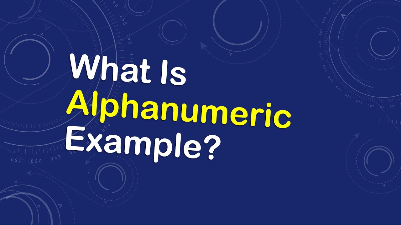 What is alphanumeric example?