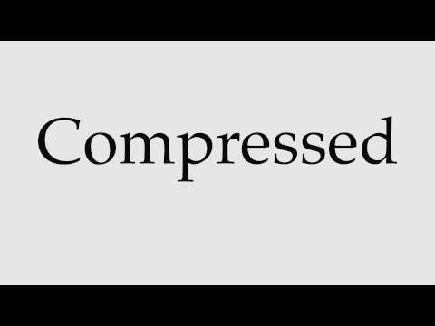 How to Pronounce Compressed