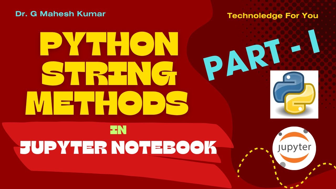 PYTHON STRING METHODS IN JUPYTER NOTEBOOK (PART -  I)