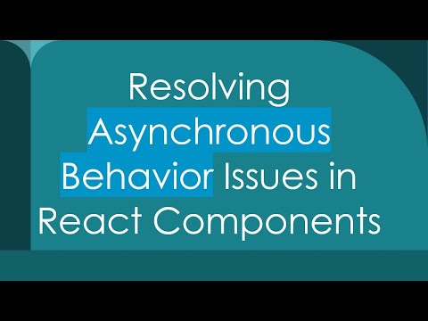 Resolving Asynchronous Behavior Issues in React Components