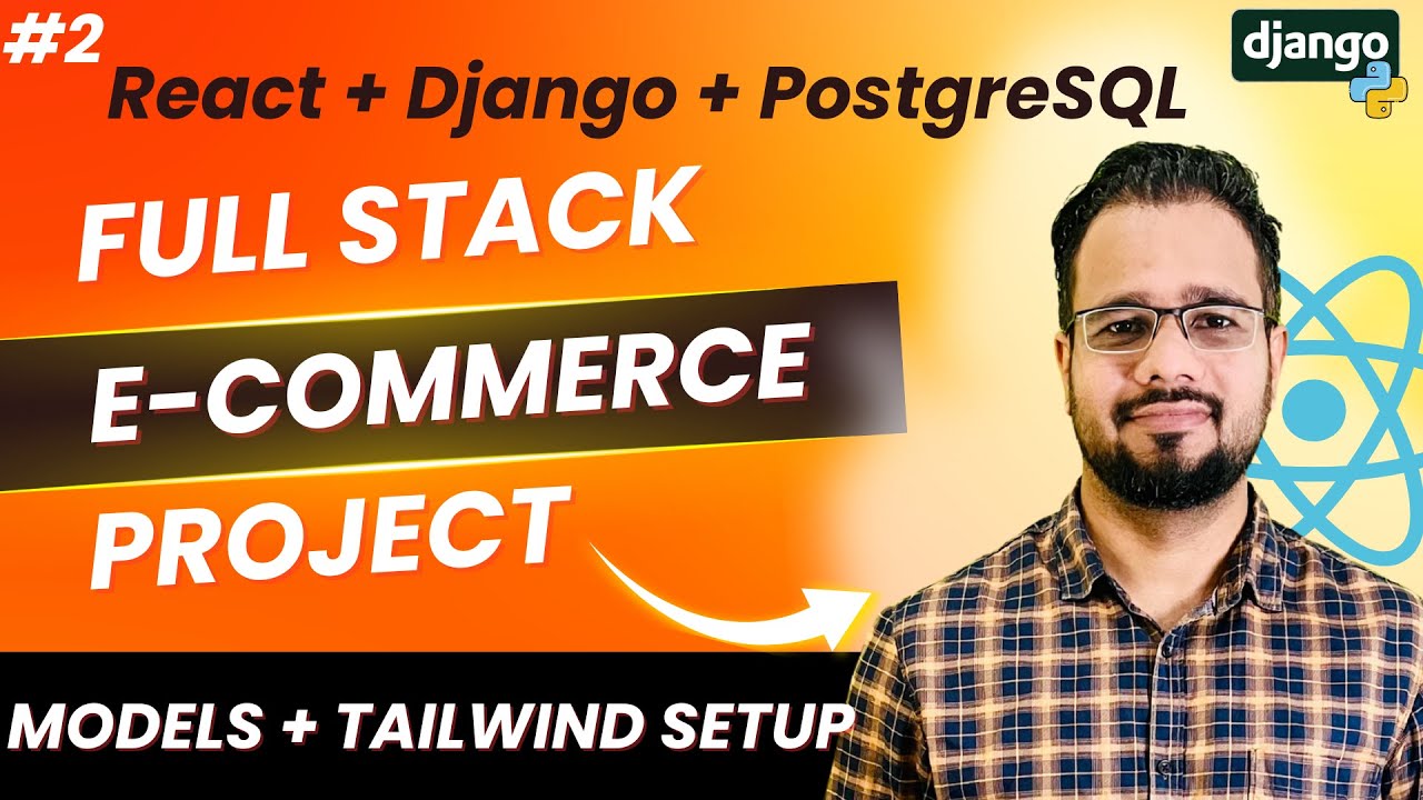 React + Django Full Stack E-Commerce Project #2 | Models, Serializers, Admin & Tailwind CSS