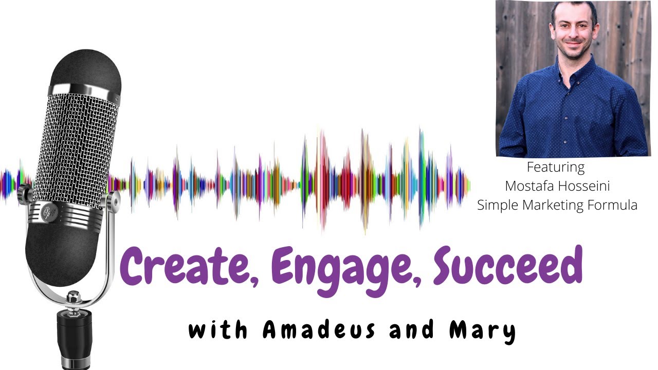 Create Engage Succeed with the Simple Marketing Formula and Mostafa Hosseini