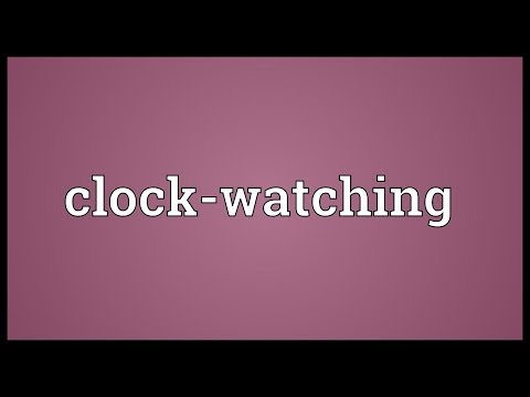 Clock-watching Meaning