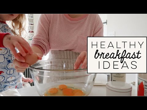 HEALTHY + NUTRITIOUS BREAKFAST IDEAS | Easy From Scratch Recipes | Becca