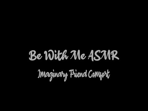 [M4A] Imaginary Friend Comfort [Audio Roleplay] [Soft Spoken]