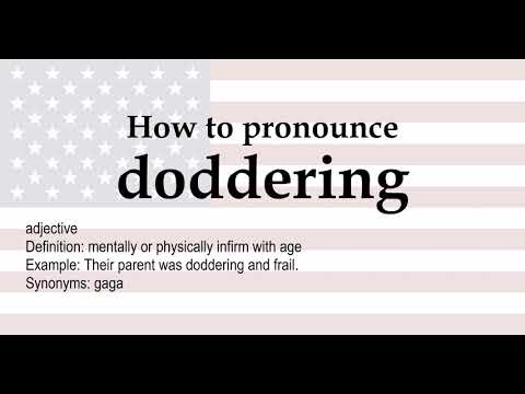 How to pronounce 'doddering' + meaning