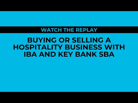Webinar replay! Buying or selling a hospitality business with IBA and KeyBank SBA
