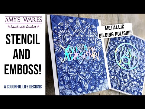 Using your stencils AND embossing folders together with metallic gilding polish for a WOWZA effect!