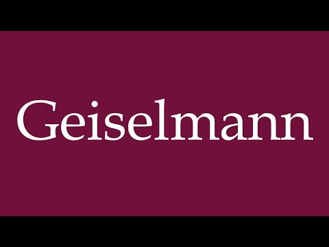 How to Pronounce ''Geiselmann'' Correctly in German