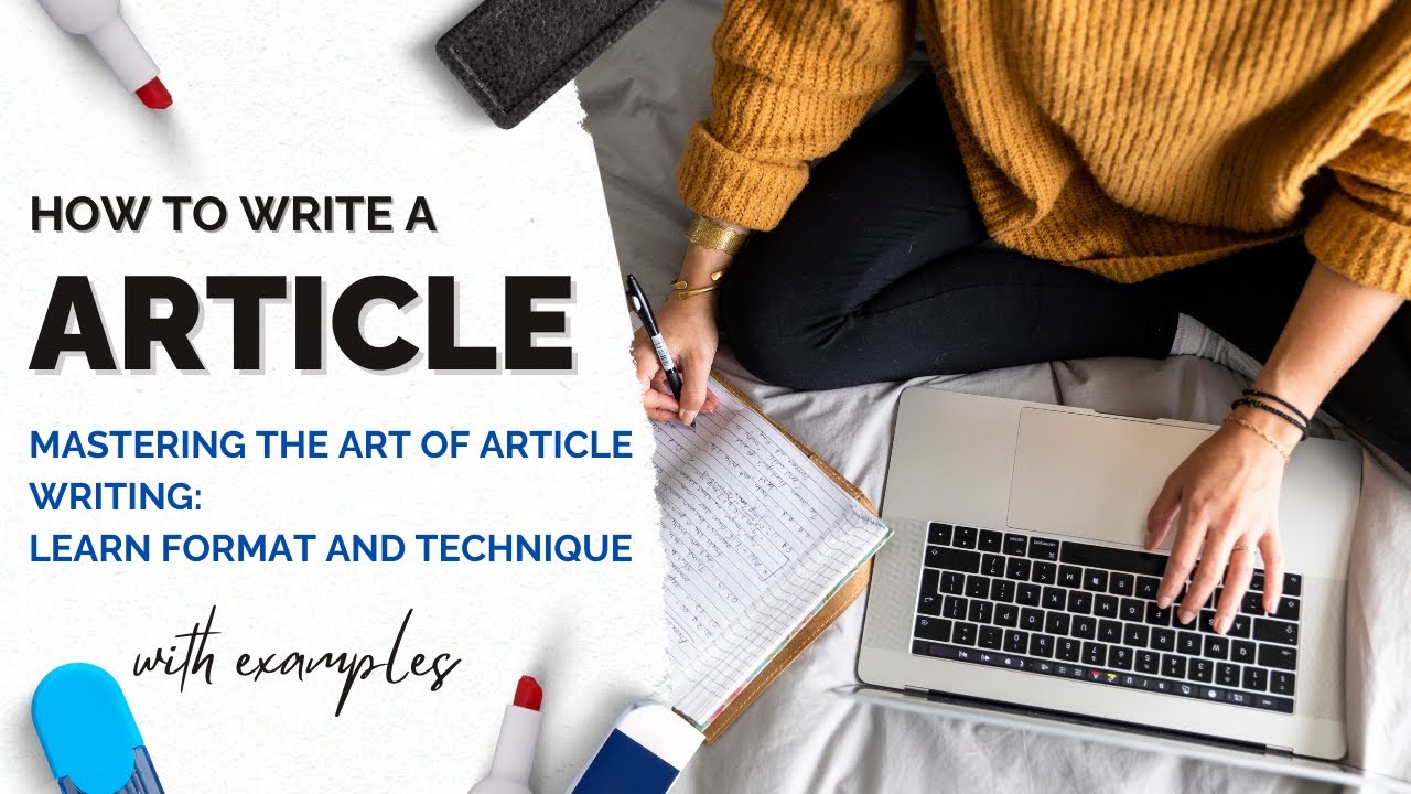 How to write Article - Mastering the Art of Article Writing: Learn Format and technique