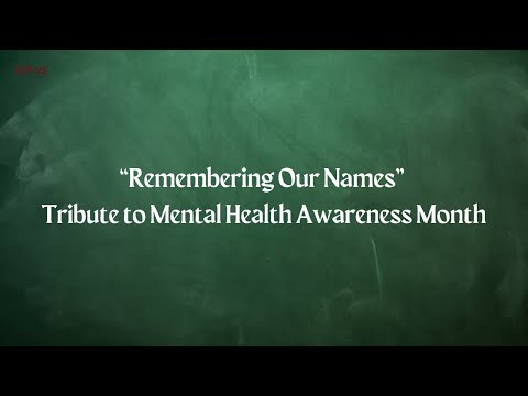 “REMEMBERING OUR NAMES” Tribute to Mental Health Awareness Month with Robert