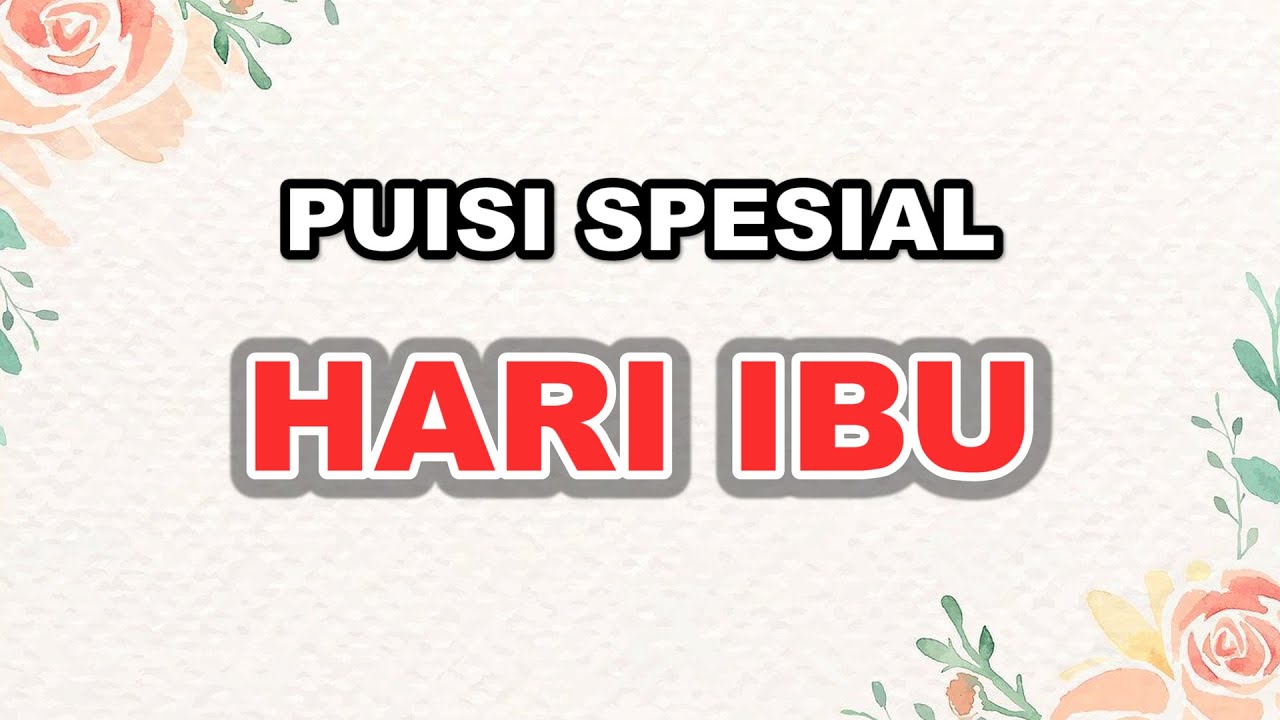 Puisi Hari Ibu Terbaik – Sedih dan Bikin Nangis | Selamat Hari Ibu 2021