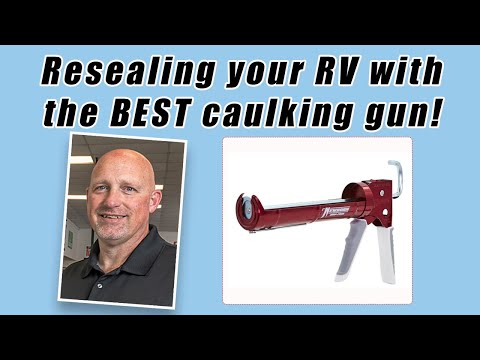 Reseal your RV with the BEST RV caulking gun! - California RV Specialists