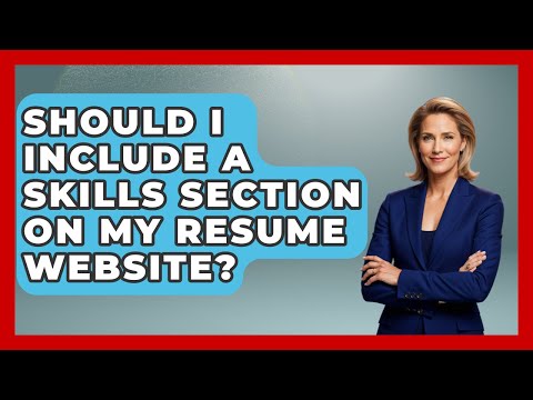Should I Include A Skills Section On My Resume Website? - Job Success Network