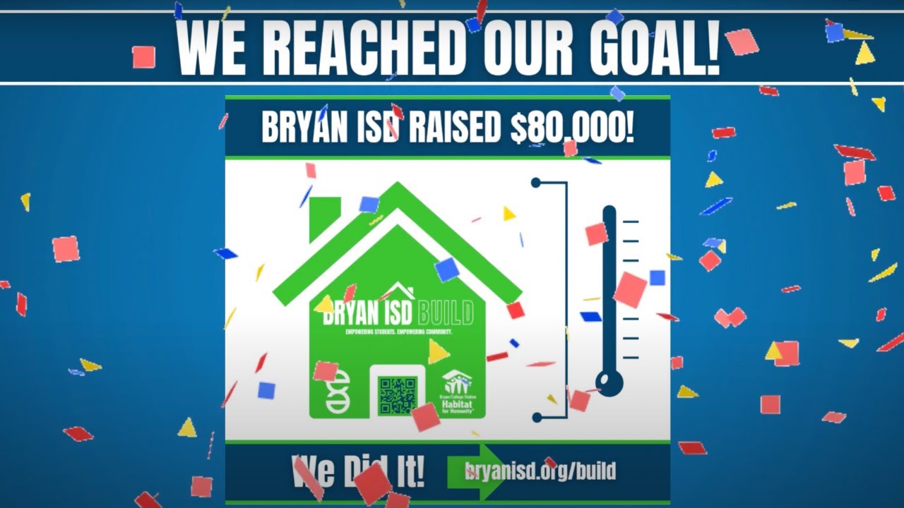 Bryan ISD Reached its $80,000 Goal to Build a Habitat for Humanity Home for a Bryan ISD Family!