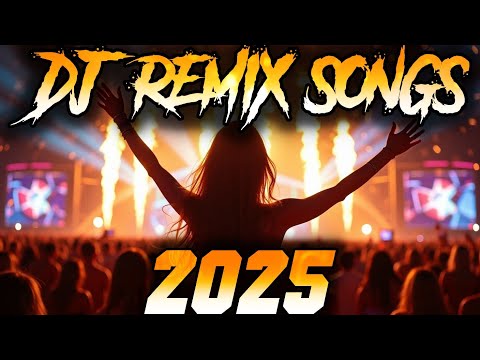 DJ REMIX SONG 2025 - Remixes & Mashups of Popular Songs 2025 | DJ Songs Club Music DJ Remix Mix 2024