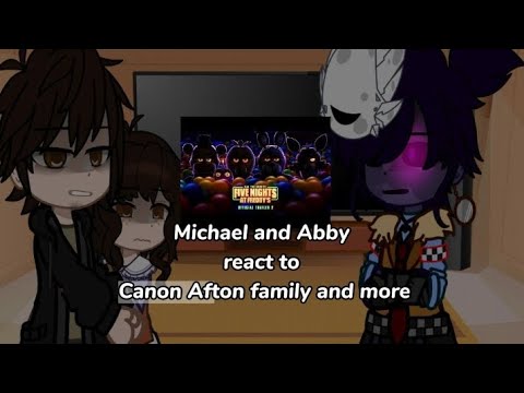 FNaF movie characters (Michael and Abby) react to Canon Afton Family and more... (Gacha club)
