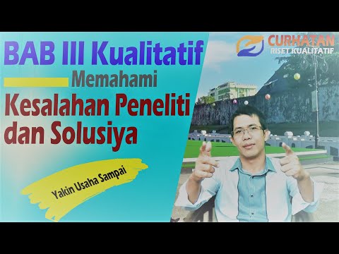 Kesalahan Peneliti dalam menyusun Bab metode penelitian kualitatif dan Solusinya