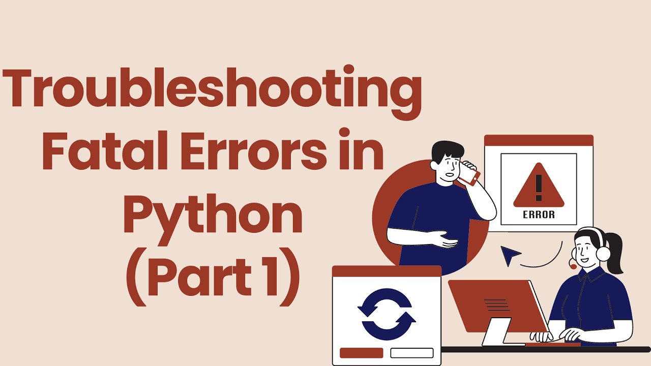 Troubleshooting Fatal Errors in Python (Part 1)