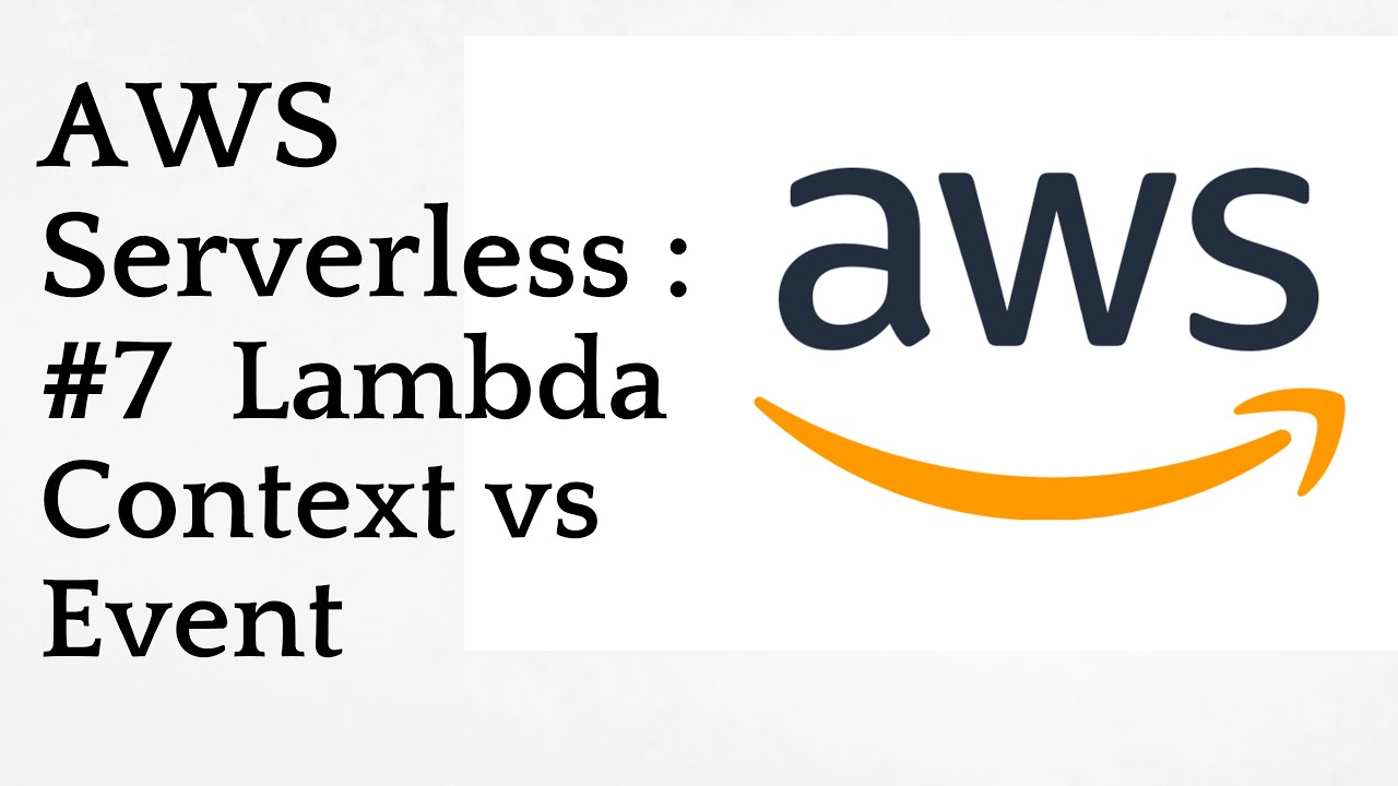 AWS Serverless :#7  Lambda Context vs Event
