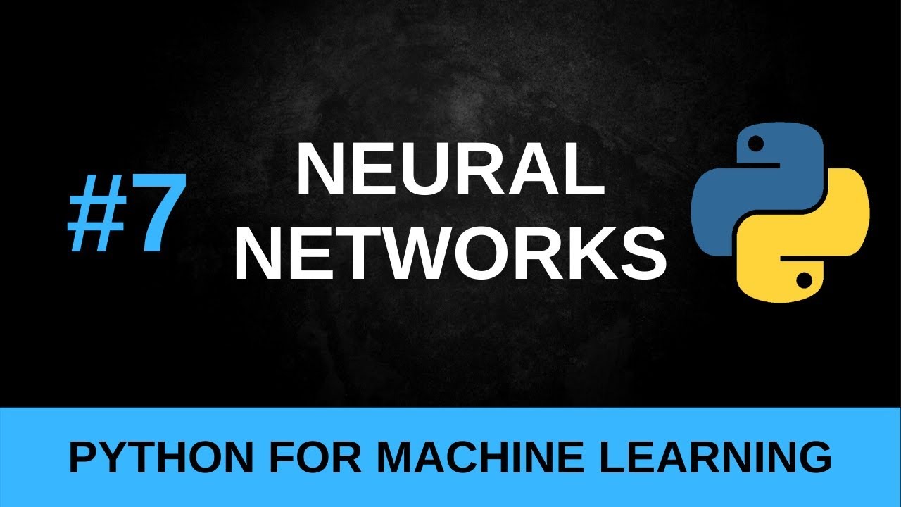 Python Machine Learning Tutorial #7 - Neural Networks