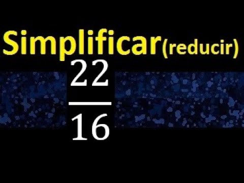 simplify 22/16 simplified, reduce the fraction