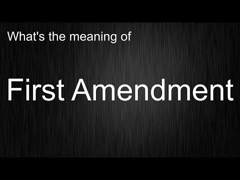 What's the meaning of "First Amendment", How to pronounce First Amendment?