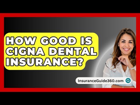 How Good Is Cigna Dental Insurance? - InsuranceGuide360.com