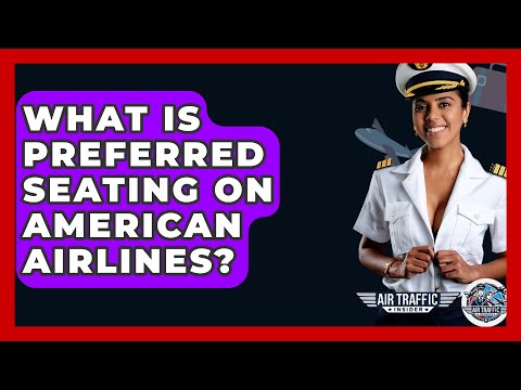 What Is Preferred Seating On American Airlines? - Air Traffic Insider