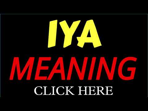 What does the name IYA mean | IYA meaning in english | Meaning of name IYA