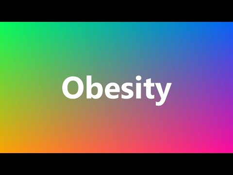 Obesity - Medical Definition and Pronunciation