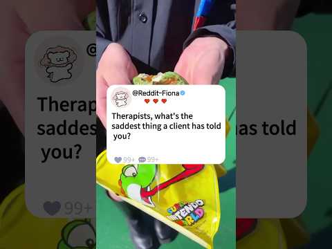 Therapists, what's the saddest thing a client has told you?#reddit #story #storytime