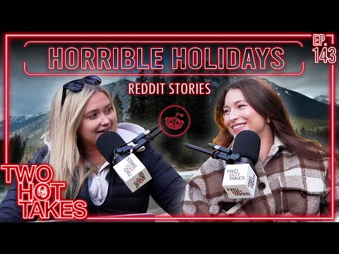 Horrible Holidays.. || Two Hot Takes Podcast || Reddit Reactions