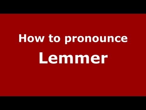 How to Pronounce Lemmer - PronounceNames.com