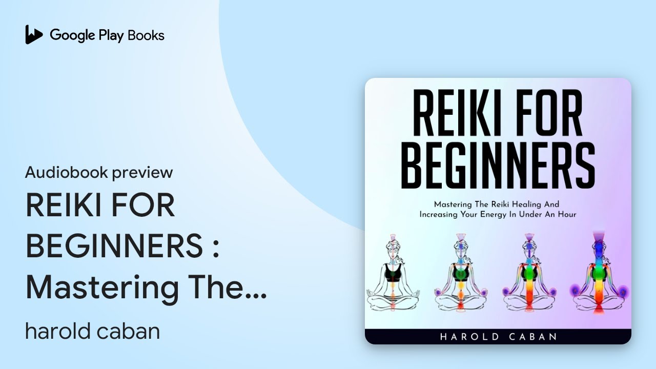 REIKI FOR BEGINNERS : Mastering The Reiki… by harold caban · Audiobook preview