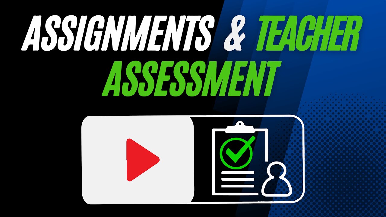Assignments & Teacher Assessment