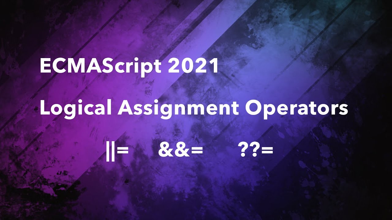 New JS operators in 2021 - Logical Assignment